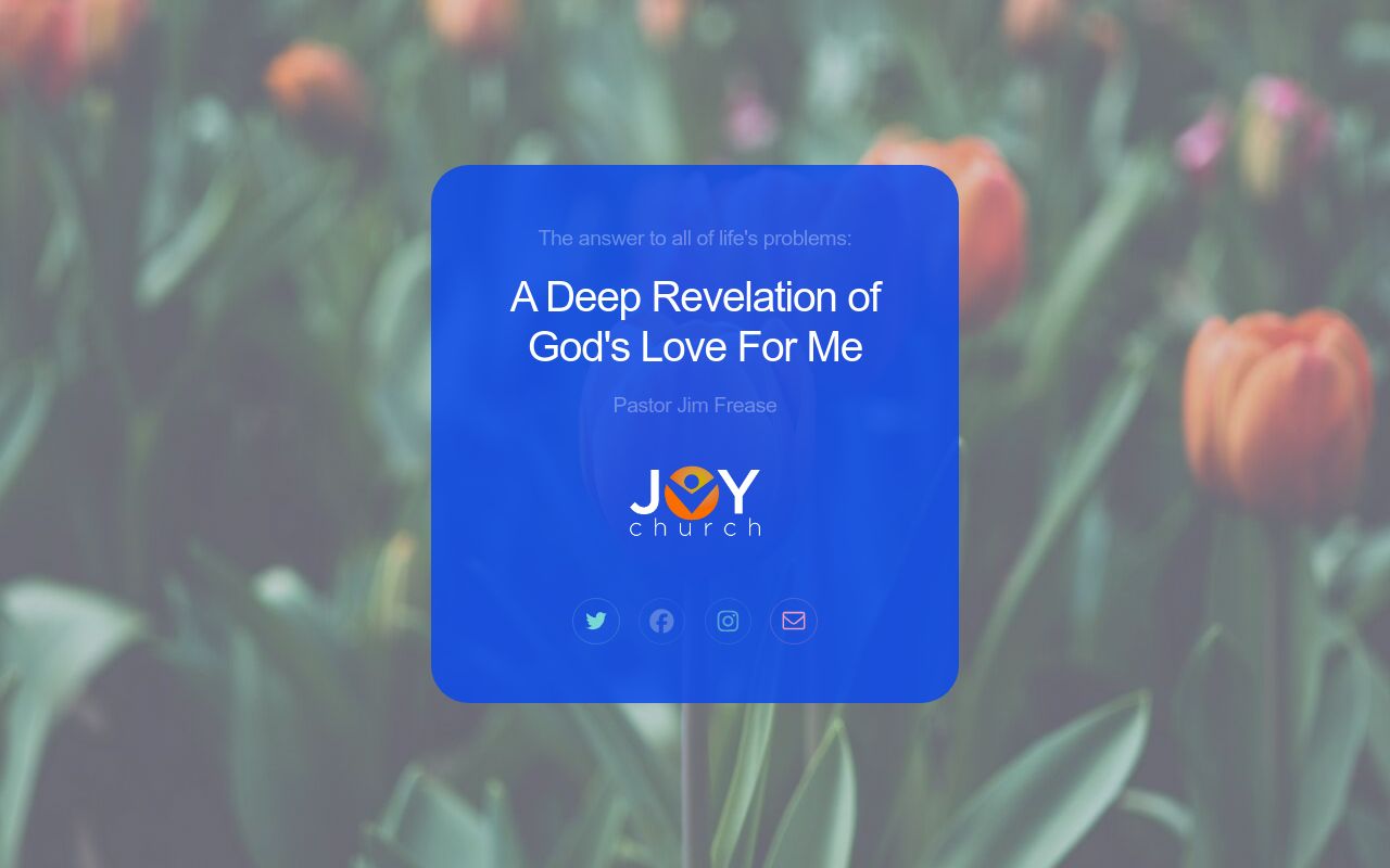 Joy Church - A Deep Revelation of God's Love For Me (copy)